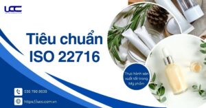 Tiêu chuẩn ISO 22716 - Thực hành sản xuất tốt trong Mỹ phẩm - CÔNG TY TNHH UCC VIỆT NAM